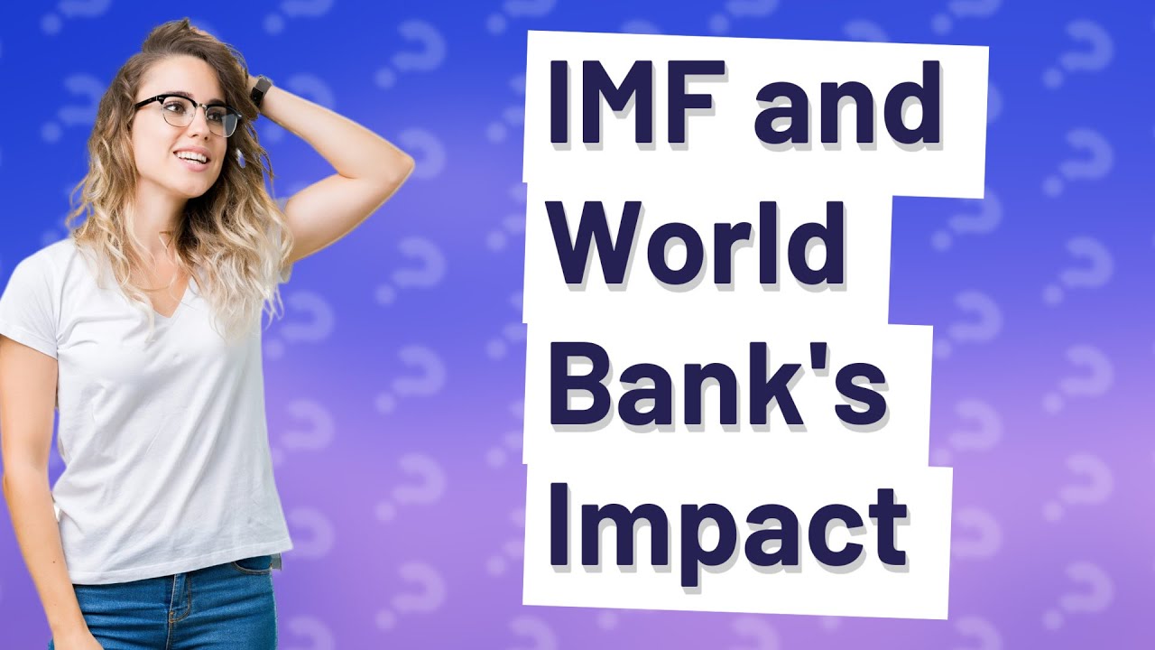 How Do the IMF and World Bank Impact Global Finance in Just a Minute ...