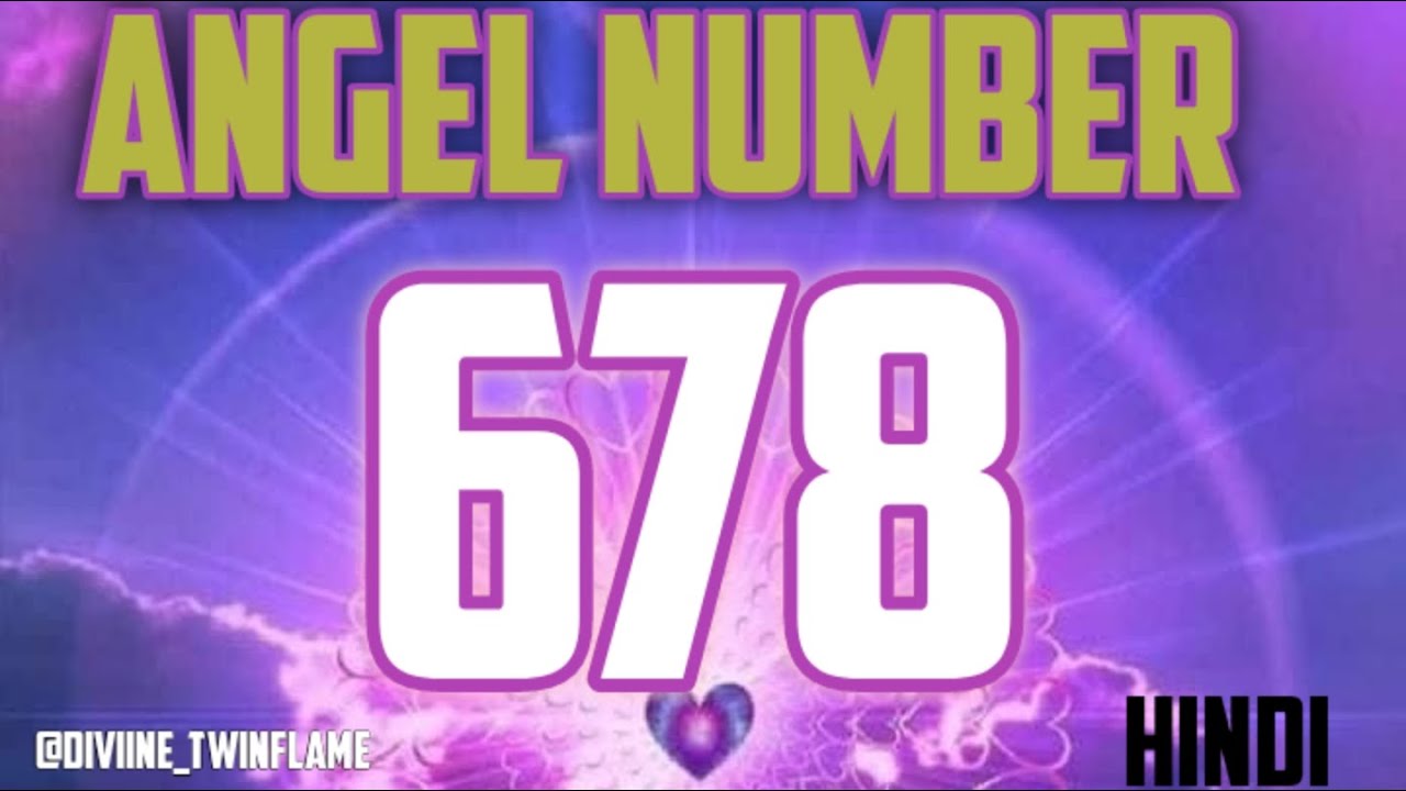 ANGEL NUMBER 678 ,ANGEL NUMBER 678 FOR TWIN FLAME,ANGEL NUMBER 678 IN ...