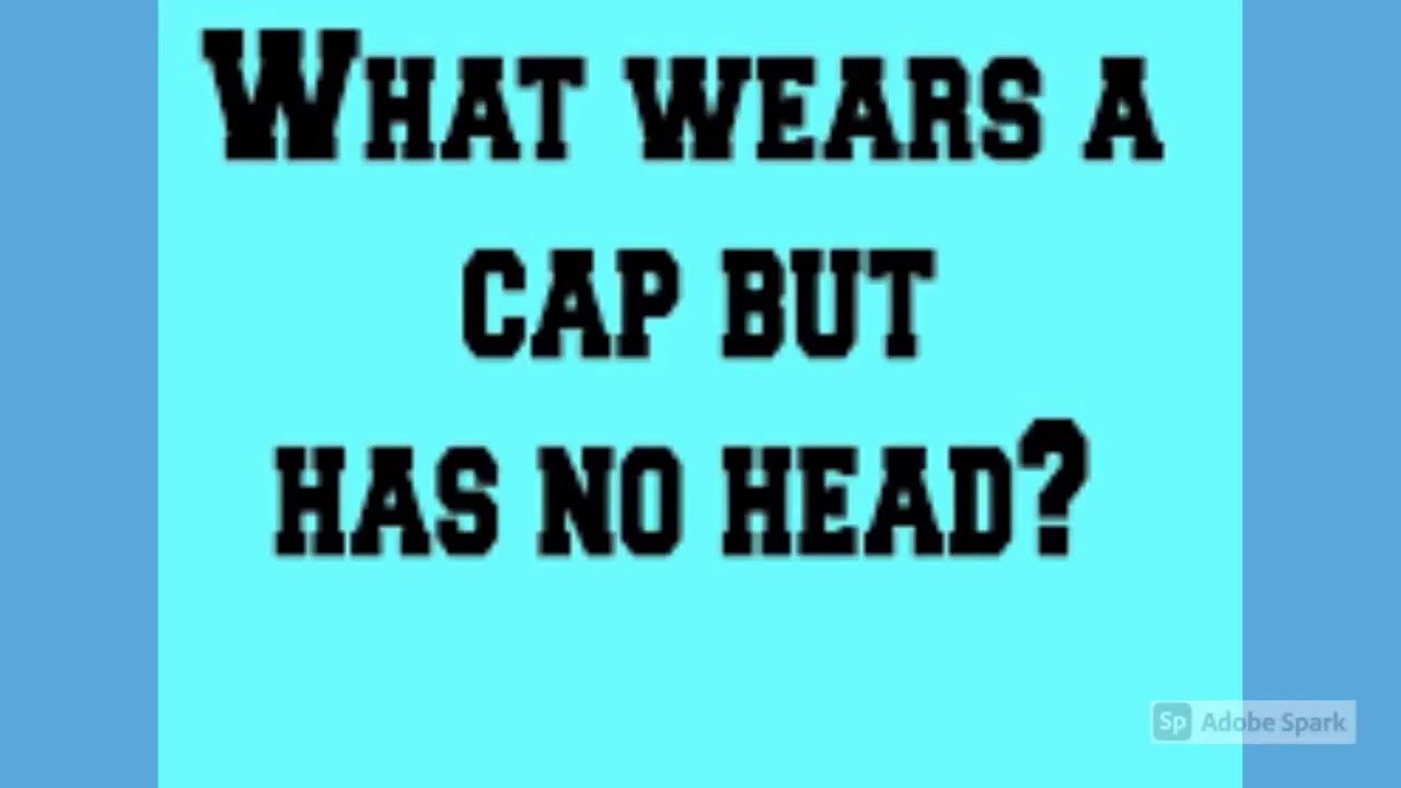 Riddle....What Wears A Cap But Has No Head? - YouTube