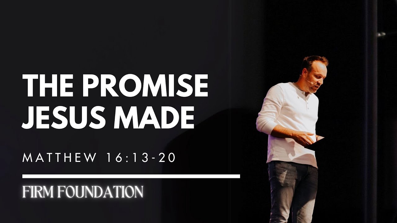 Firm Foundation: The Promise Jesus Made - YouTube