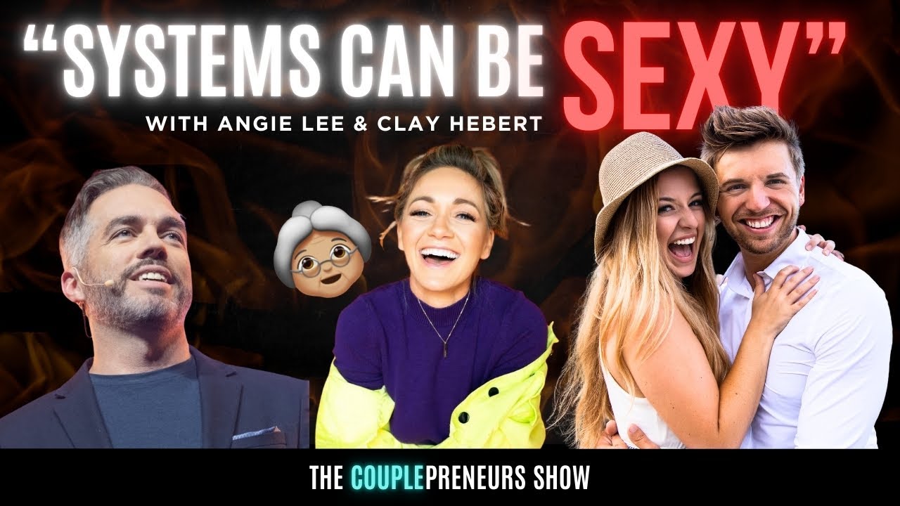 Systems for Making Millions and Having Fun with Angie Lee & Clay Hebert ...