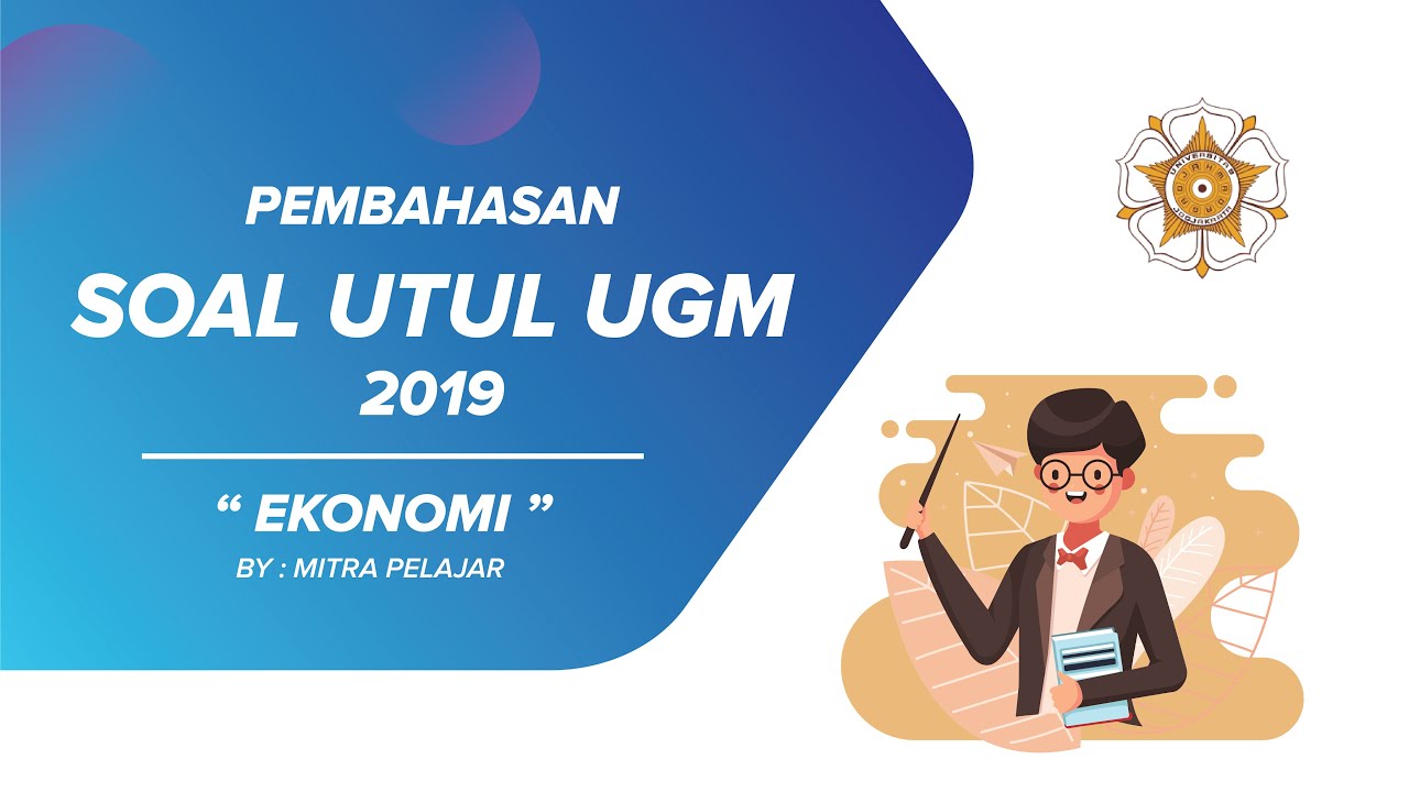 Pembahasan UTUL UGM Ekonomi Tahun 2019 - YouTube