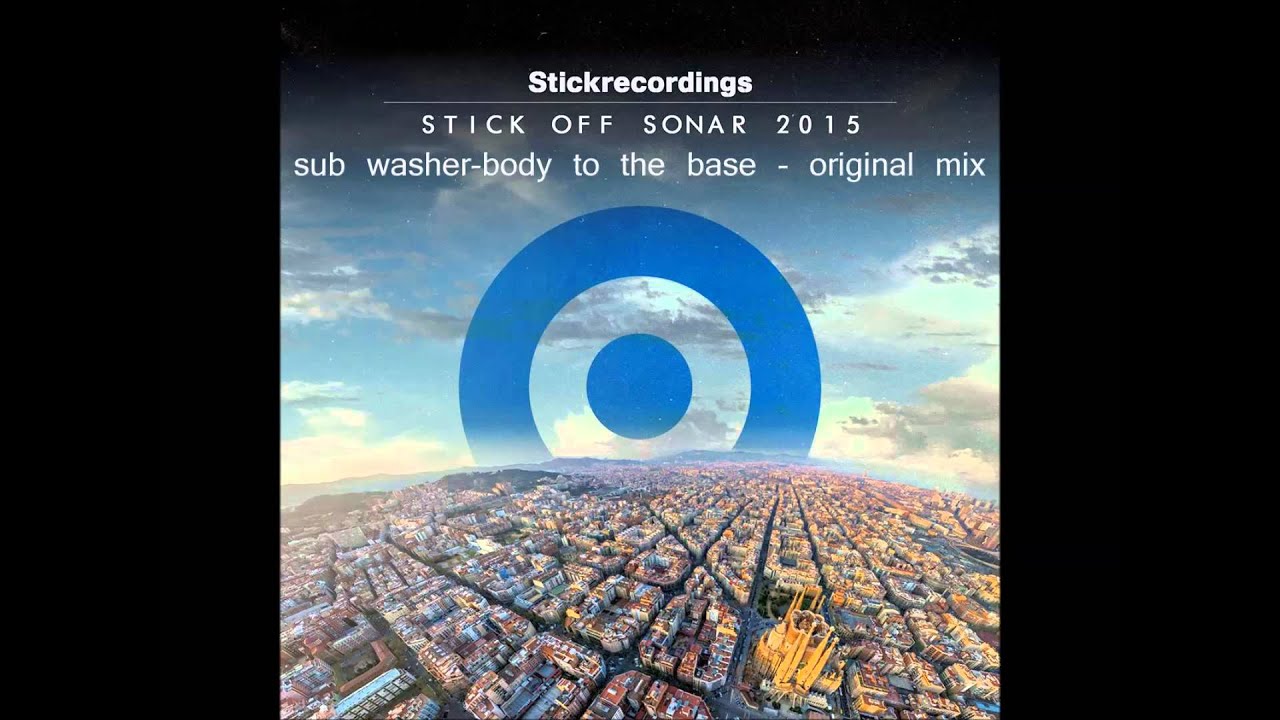 sub washer-Body To The Base - Original Mix. Stick recordings - YouTube
