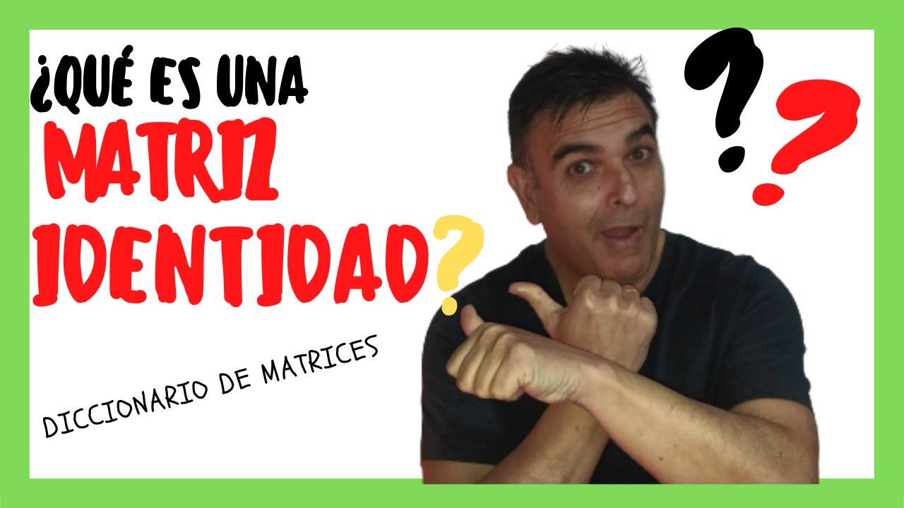¿Qué es una MATRIZ IDENTIDAD? Diccionario de Matrices - YouTube
