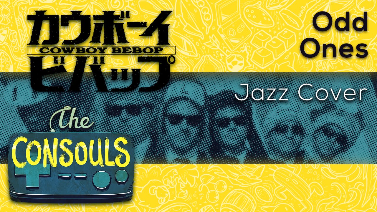 Odd Ones (Cowboy Bebop) Jazz Cover - The Consouls - YouTube