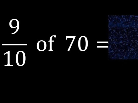 9/10 of 70 ,fraction of a number, part of a whole number - YouTube