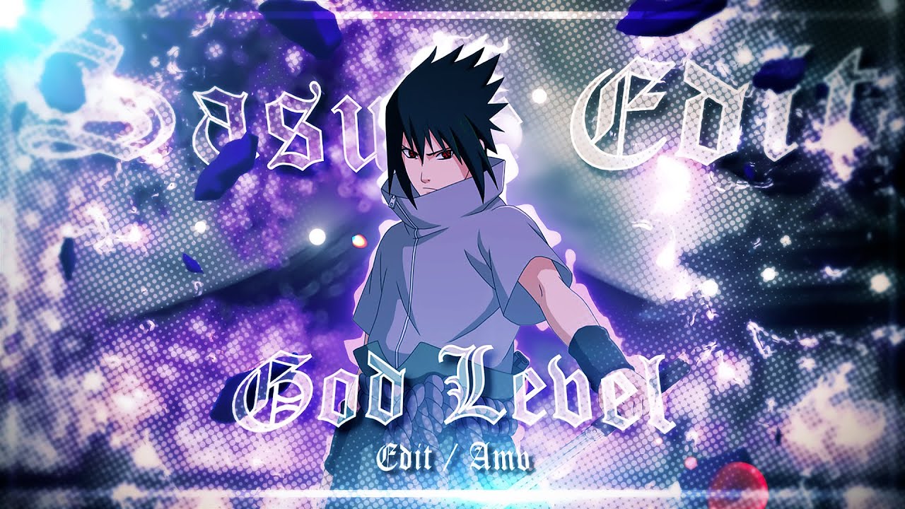 Uchiha Sasuke "GOD LEVEL" [AMV/EDIT] - YouTube