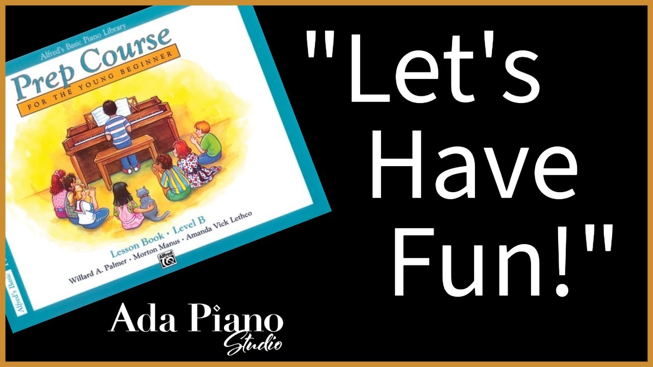 LET'S HAVE FUN! - Alfred’s Basic Prep Course Lesson Book B - YouTube