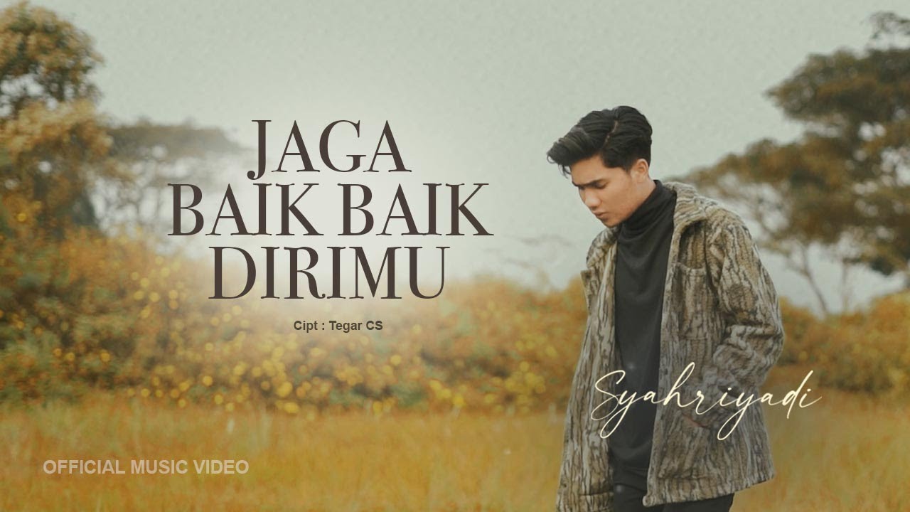 Syahriyadi - Jaga Baik Baik Dirimu (Official Music Video) - YouTube Music