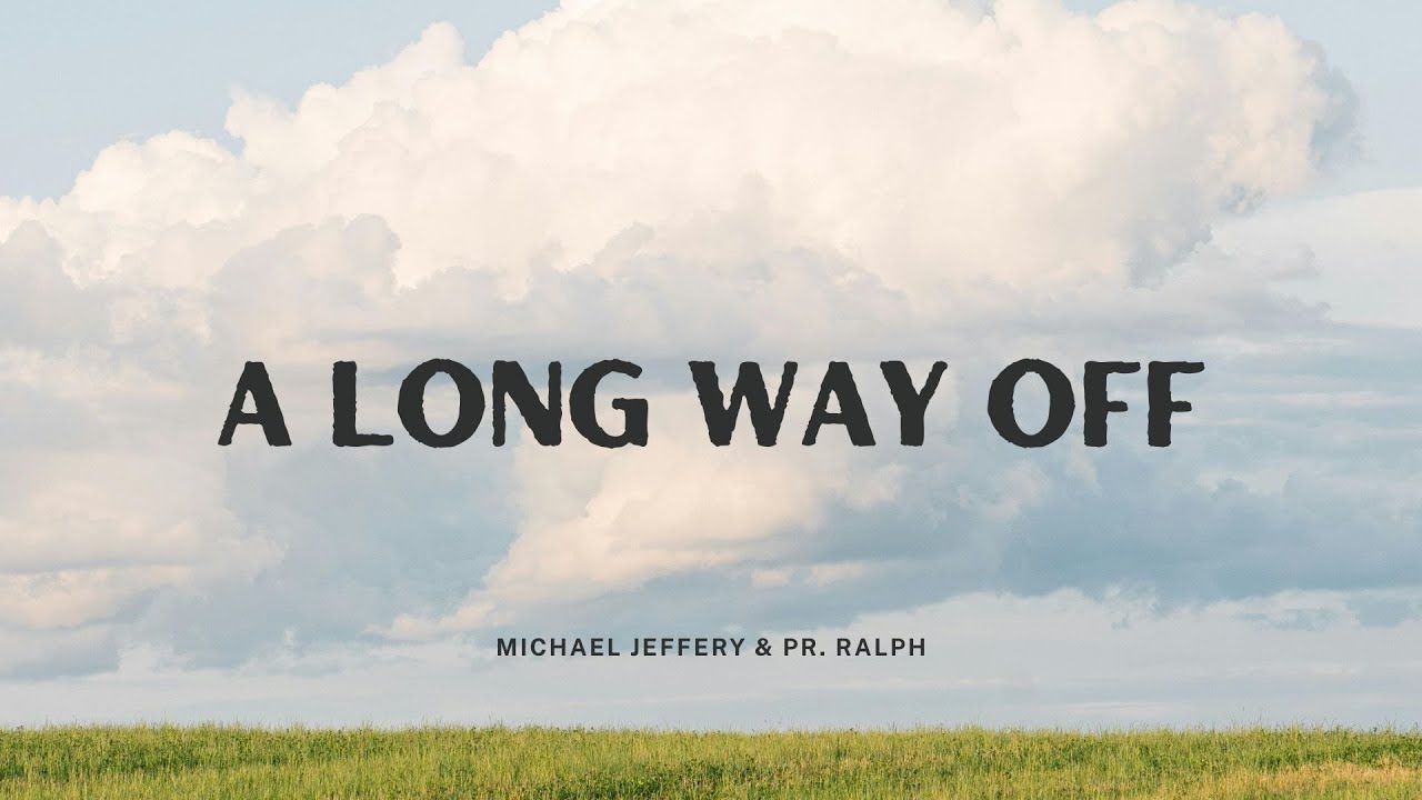A Long Way Off - YouTube