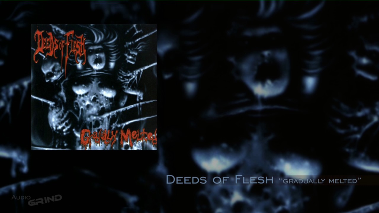 Deeds of Flesh "Gradually Melted" Full EP - YouTube