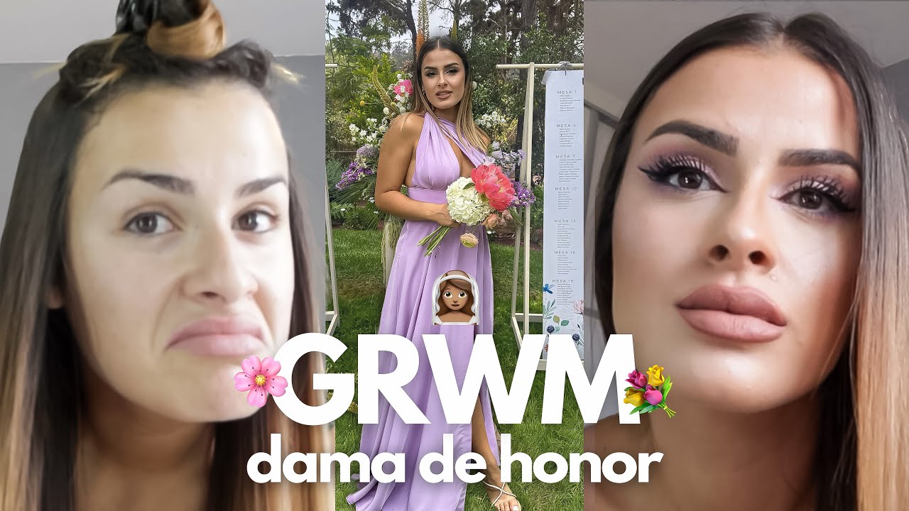 GRWM boda como dama de honor👰🏽‍♀️💐 - YouTube