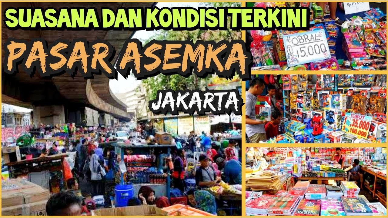 Suasana Dan Kondisi Terkini Pasar Asemka Jakarta - YouTube