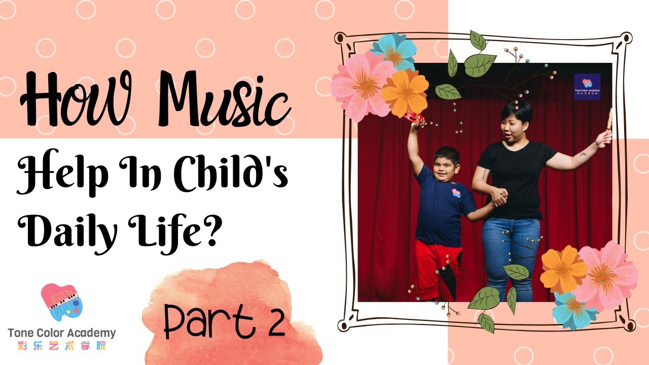 【Tone Color Academy】 How Music Help In Child's Daily Life? - Part 2 ...