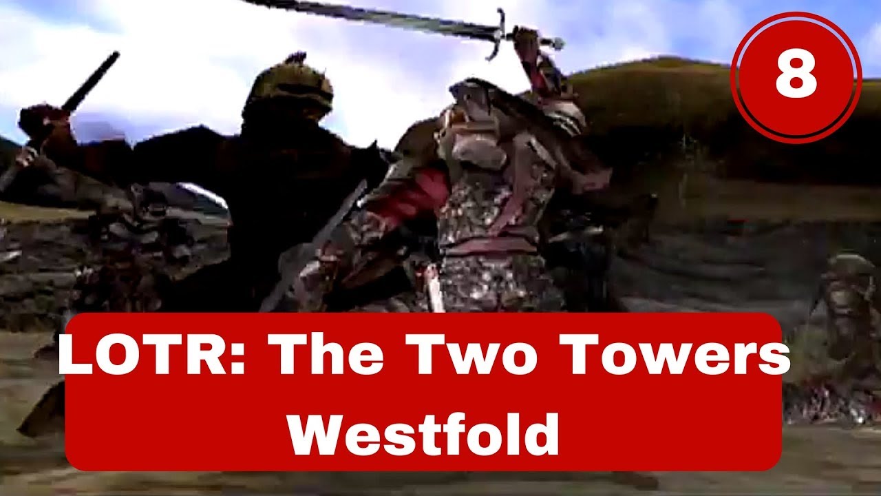 LOTR: Two Towers - Part 8: Westfold - YouTube