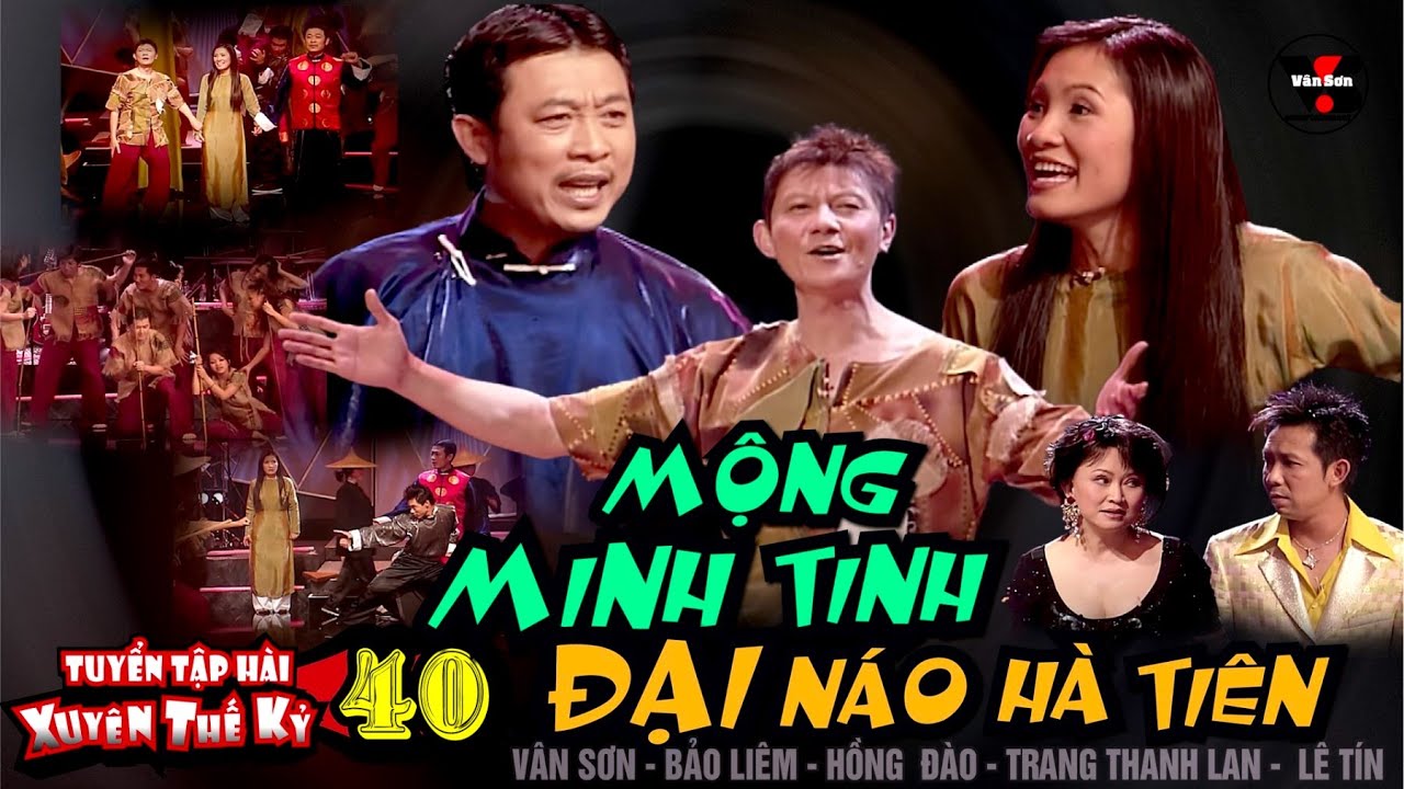 VAN SON 😊 Tuyển Tập Hài Xuyên Thế Kỷ 40 - MỘNG MINH TINH ĐẠI NAÓ HÀ ...