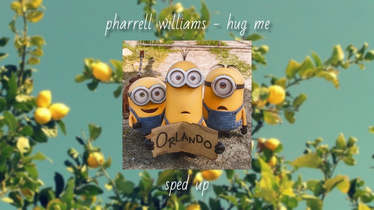 hug me - pharrell williams [sped up] - YouTube