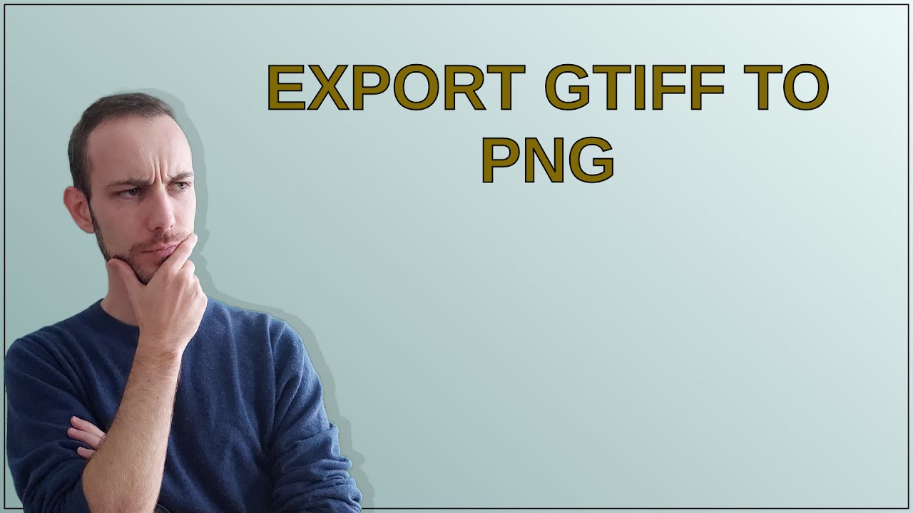Gis: Export GTiff to PNG - YouTube