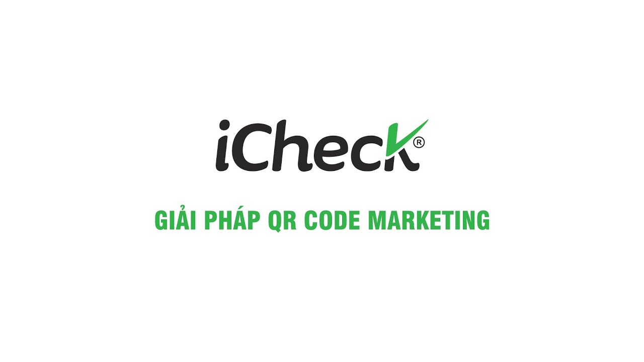 Giải pháp QR Code Marketing iCheck – Tăng Tương Tác & Chuyển Đổi Hiệu ...