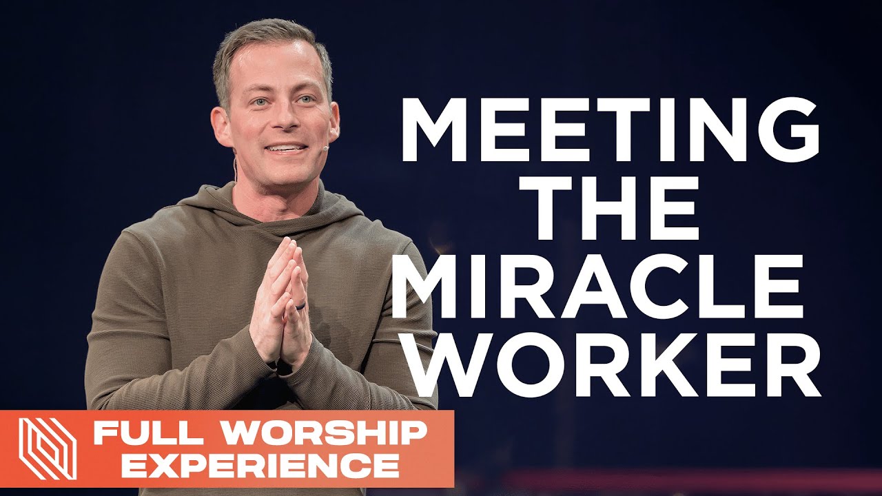 Meeting the Miracle Worker // Pastor Josh Howerton // Full Worship ...