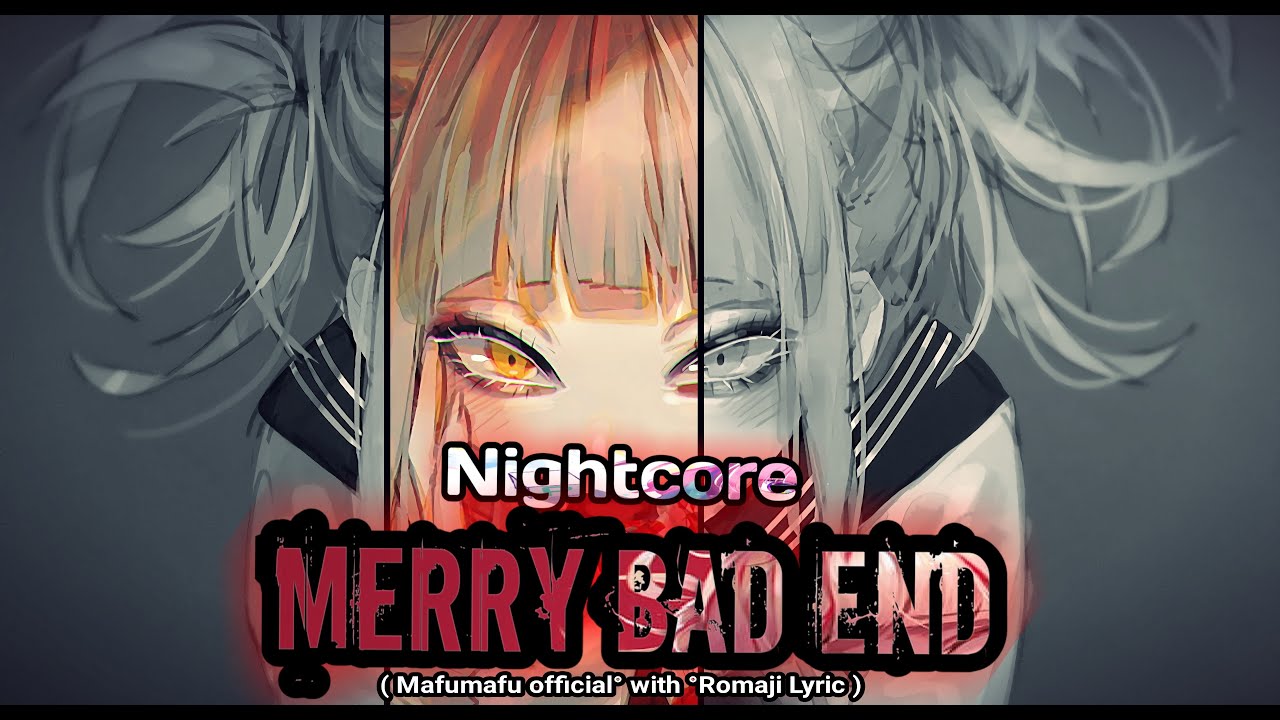 Nightcore - Merry bad end メリーバッドエンド - Mafumafu - Romaji Lyric - YouTube