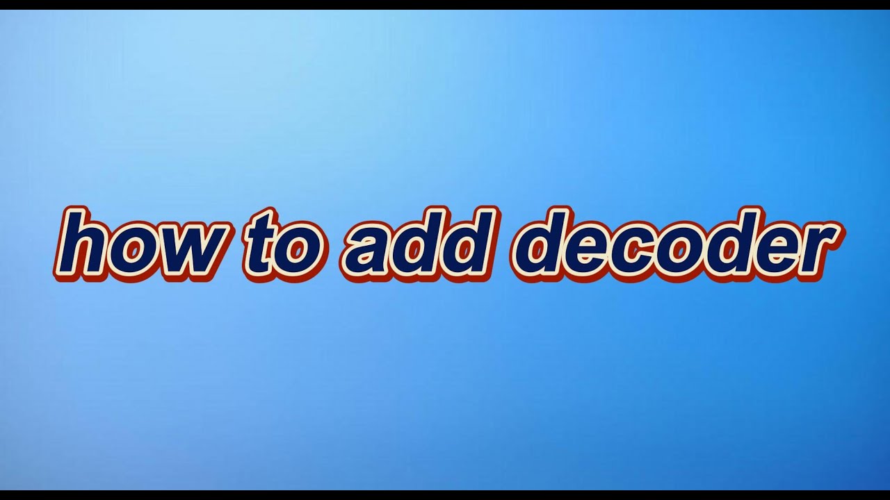 How to Add a Decoder - YouTube