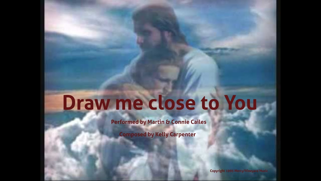 Draw Me Close To You - YouTube