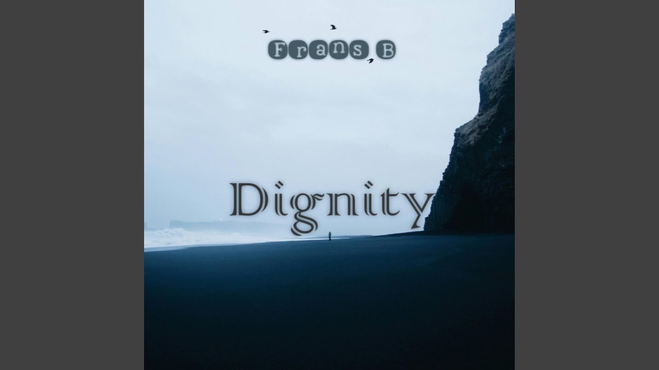 Dignity - YouTube