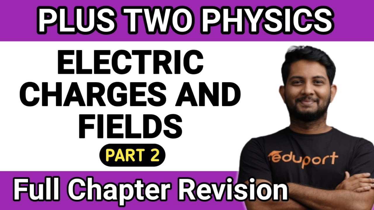 Plus Two | Physics Chapter 1 | Full Revision | Electric Charges and ...