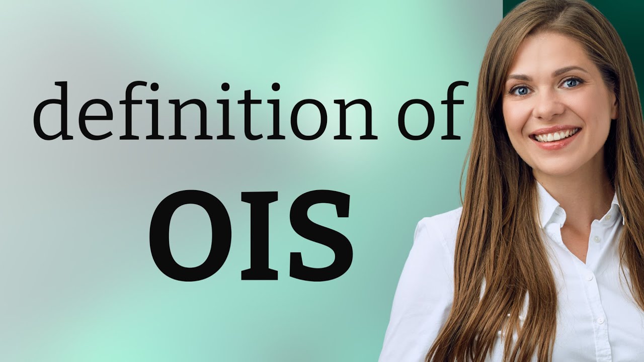 Ois — what is OIS meaning - YouTube