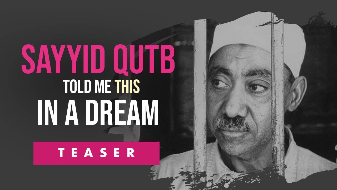 Sayyid Qutb told me this in a dream [Teaser] - YouTube
