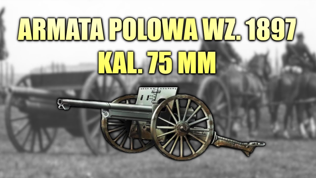 ARMATA POLOWA 75 MM. WZ. 1897 ,,SCHNEIDER" - YouTube