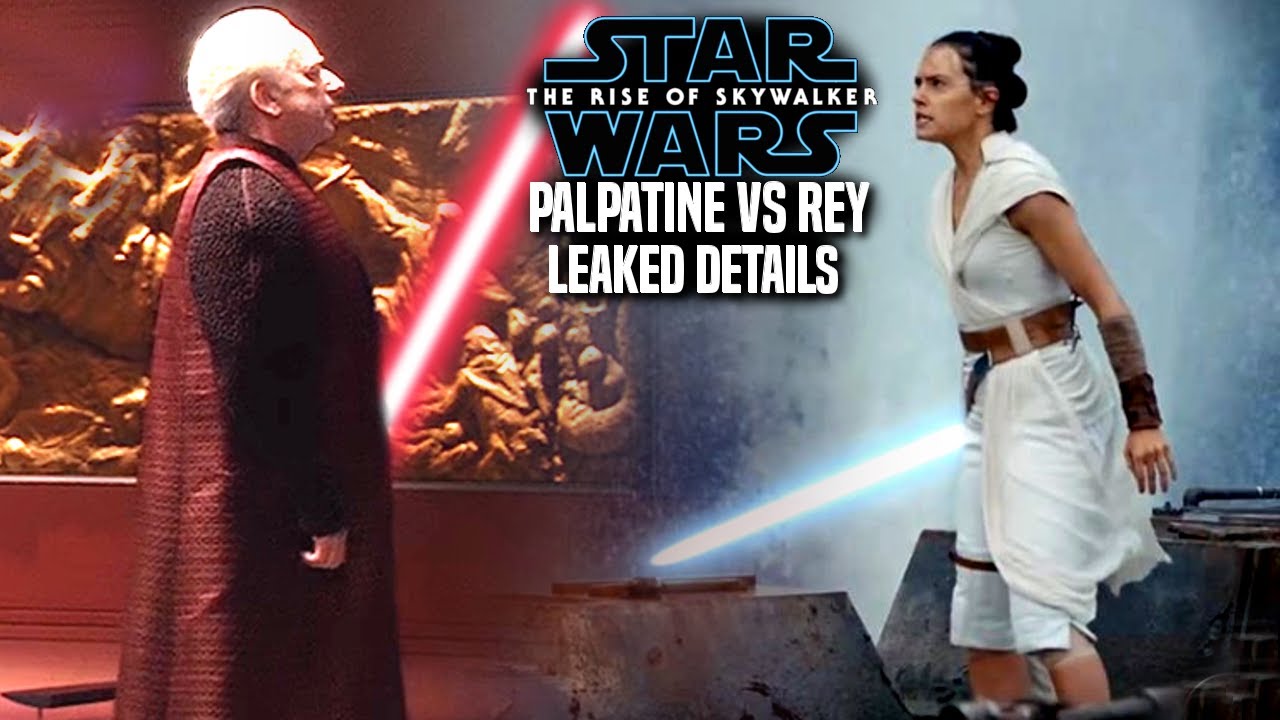 The Rise Of Skywalker Palpatine Vs Rey Leaked Details Revealed Star Wars Episode 9 Youtube