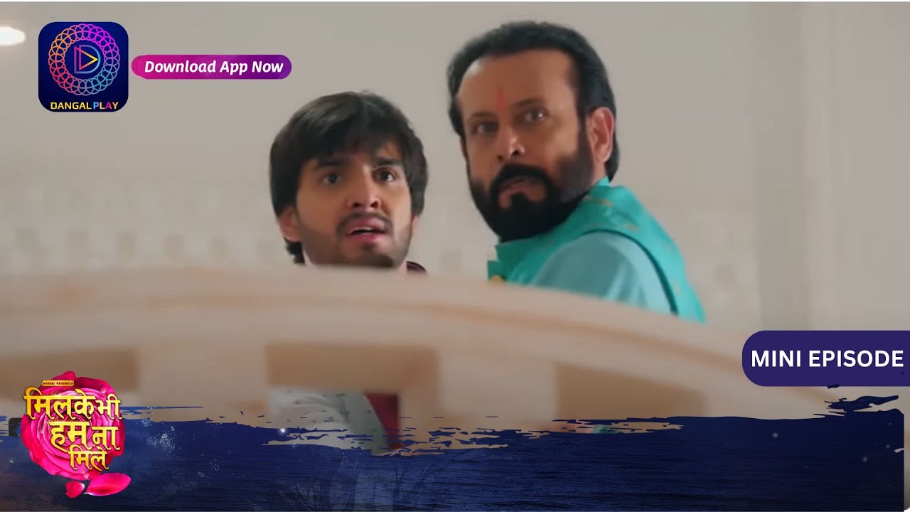 Mil Ke Bhi Hum Na Mile | 6 July 2024 | Mini Episode 120 | Dangal TV ...