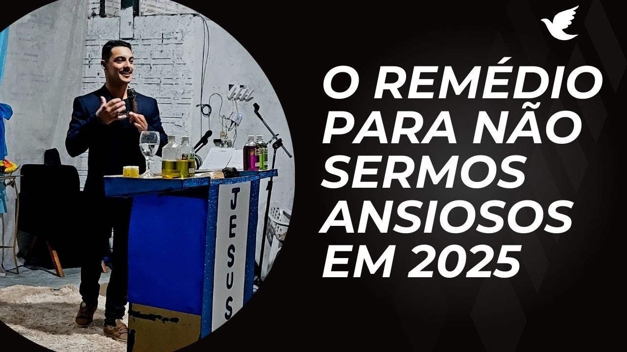 O REMEDIO PARA NÃO SERMOS ANSIOSOS EM 2025-Brayan de Andrade - YouTube