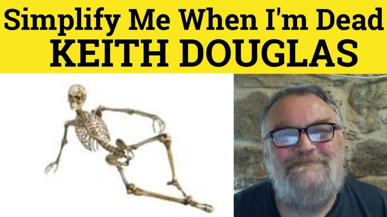 😎Simplify Me When I'm Dead by Keith Douglas Analysis Simplify Me When I'm Dead Keith Douglas ...