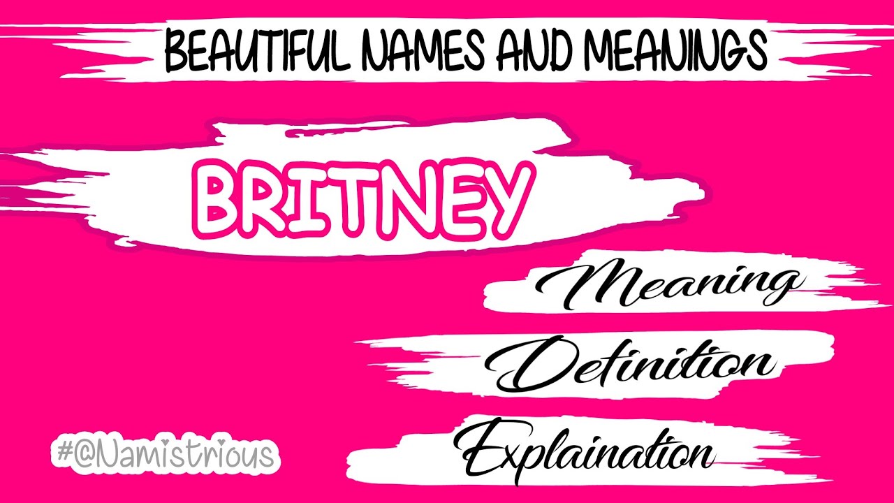BRITNEY NAME MEANING, DEFINITION AND EXPLANATION || BRITNEY || - YouTube