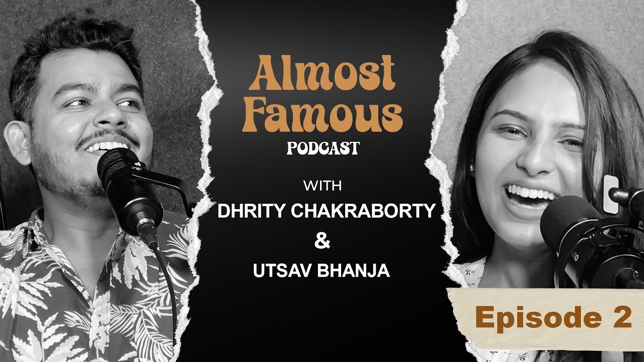 Almost Famous Podcast - Dhrity Chakraborty X Utsav Bhanja | Episode 2 - IBTN9 - YouTube