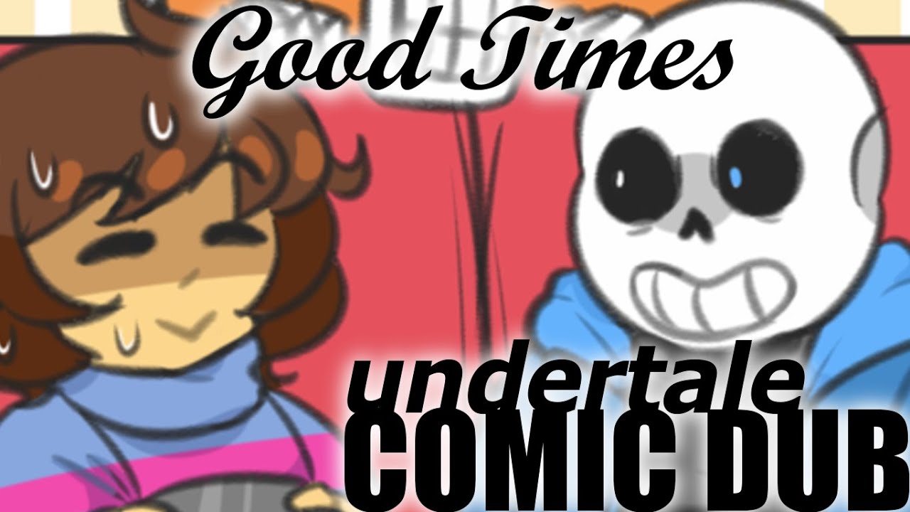 Good Times [Undertale Comic Dub] - YouTube