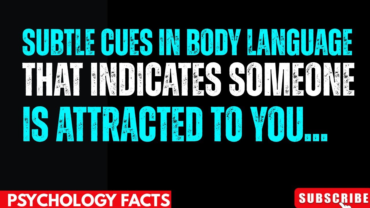 Subtle Cues in Body Language That Indicate Someone Is Attracted to You ...