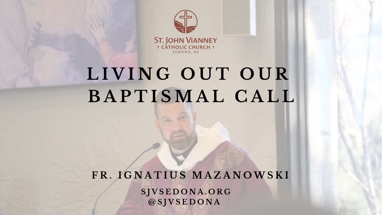 Living Out Our Baptismal Call - Fr. Ignatius Mazanowski - August 31 ...