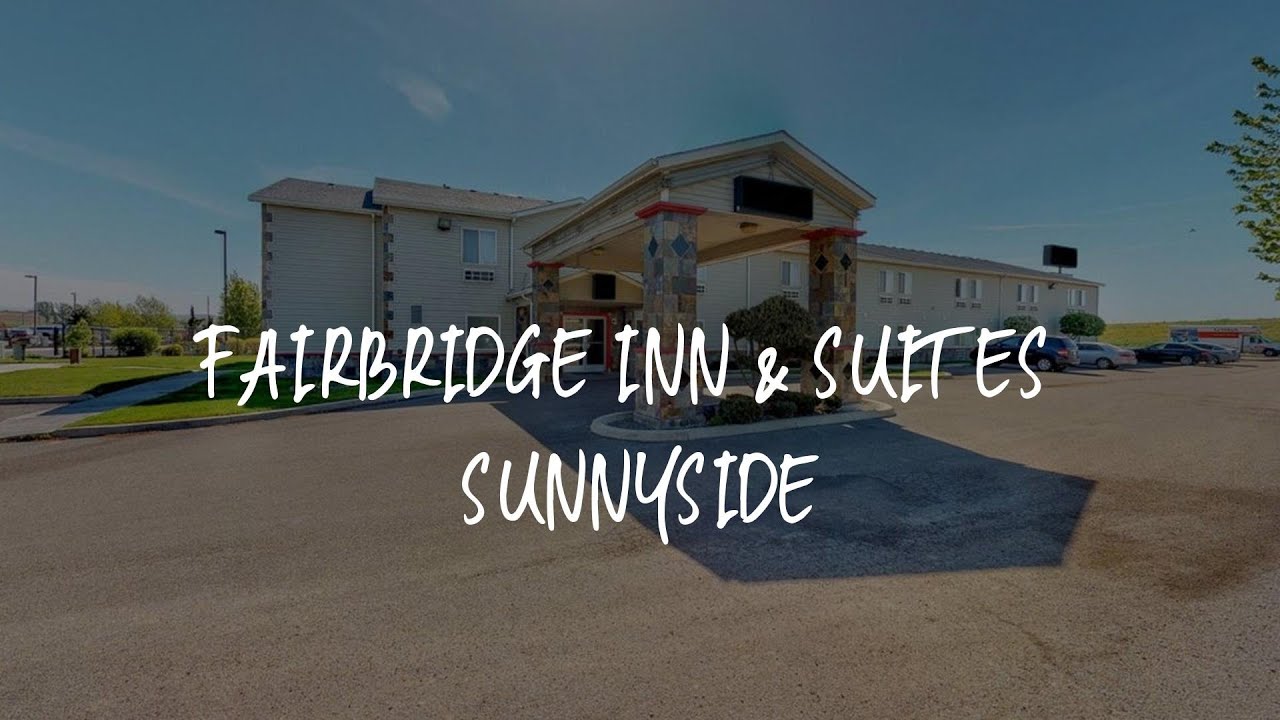 FairBridge Inn & Suites Sunnyside Review - Sunnyside , United States of ...