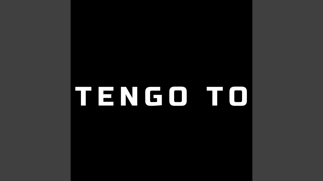 Tengo To - YouTube