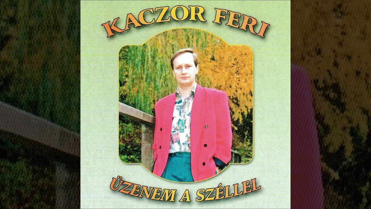 Kaczor Feri - Üzenem a széllel (Teljes album) - YouTube