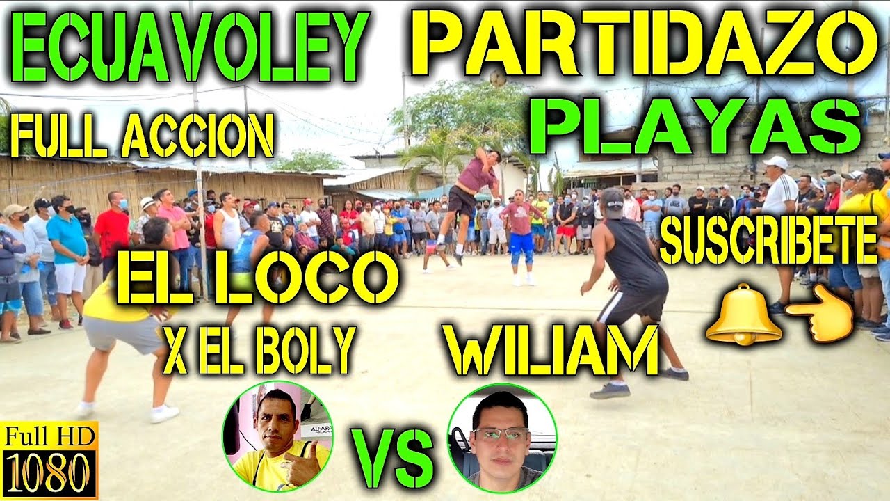 ECUAVOLEY PARTIDAZO EL LOCO X EL BOLY VS WILIAM / EN PLAYAS FULL ACCIÓN ...