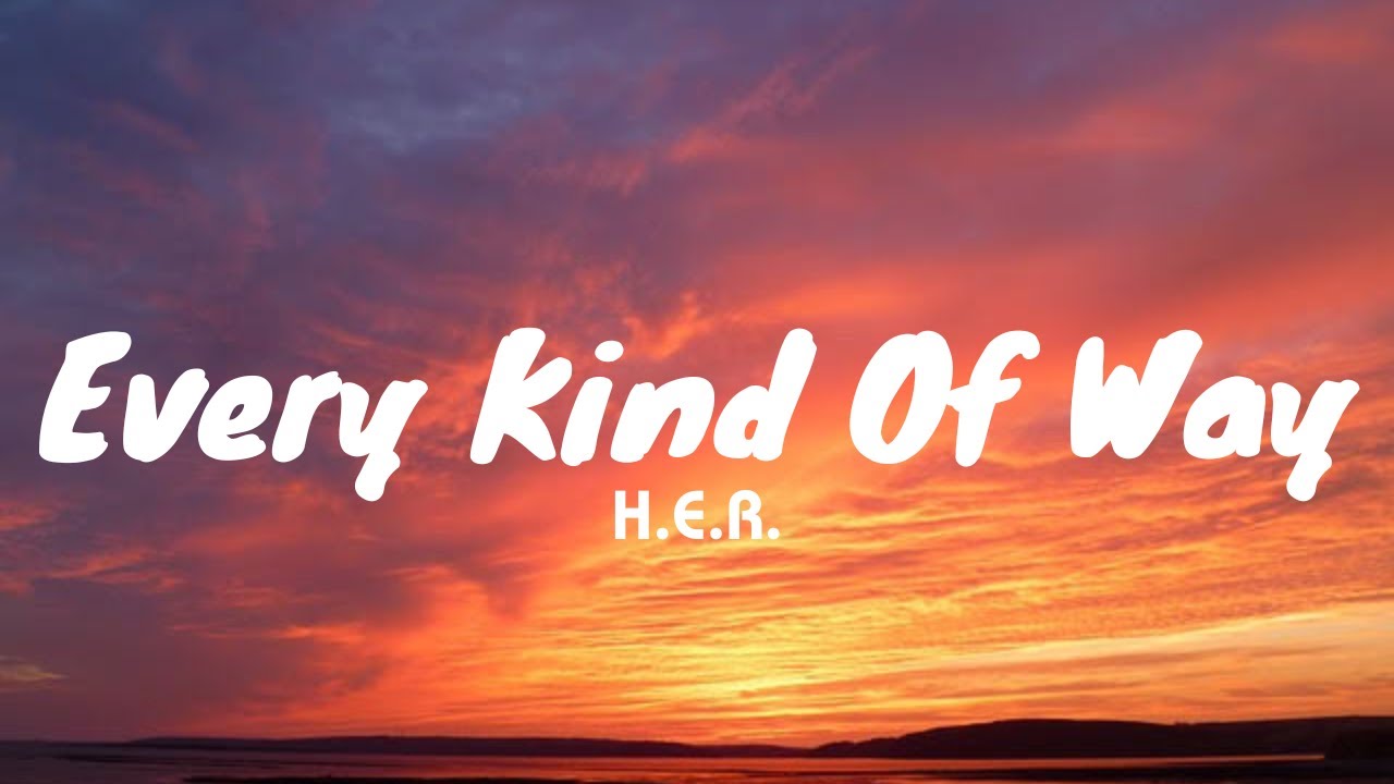 H.E.R - Every Kind Of Way (Lyrics) || Lyrical Vibes - YouTube