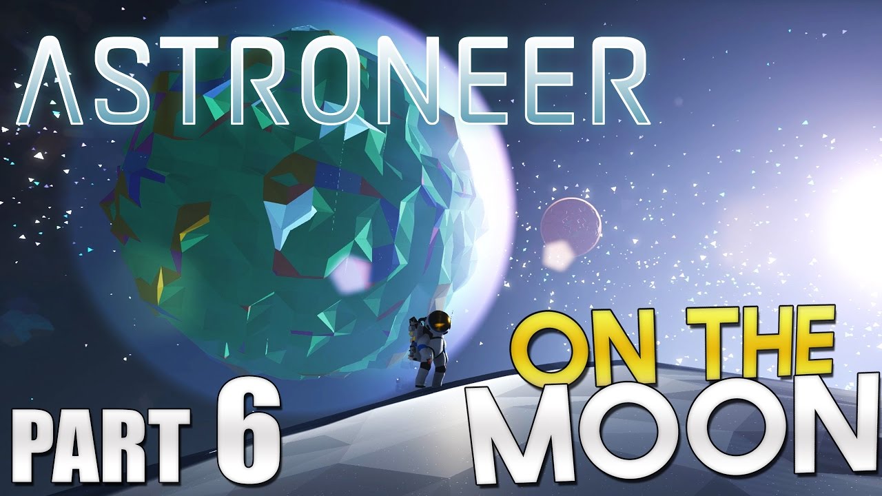 Astroneer | FLYING TO THE MOON! | Gameplay Walkthrough - Part 6 | Not ...
