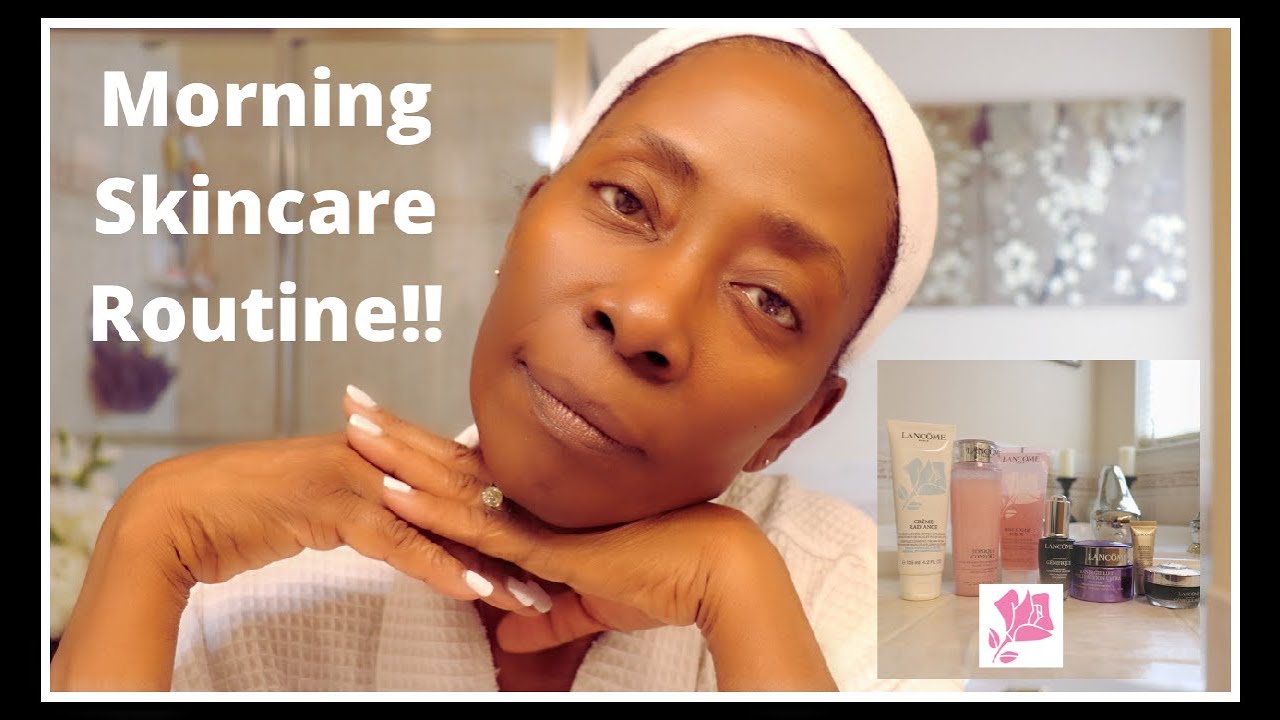 MY MORNING SKINCARE ROUTINE| USING ALL LANCOME PRODUCTS - YouTube
