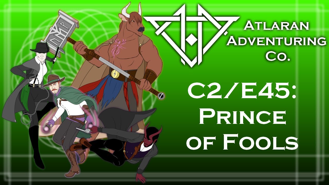 Ep45: Prince of Fools // DnD Stream Atlaran Adventuring Co. // C2E45 ...