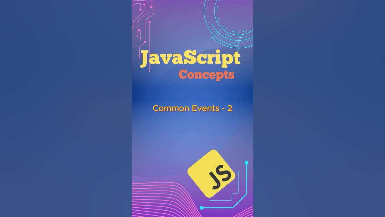#3 Common Events P-2 - JS Concepts #coding #javascript #frontend #webdevelopment #concept # ...